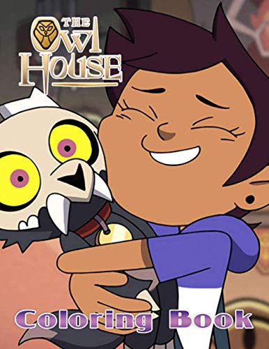 The Owl House Coloring Book: The Book Will Help You Love Life, Reduce ...