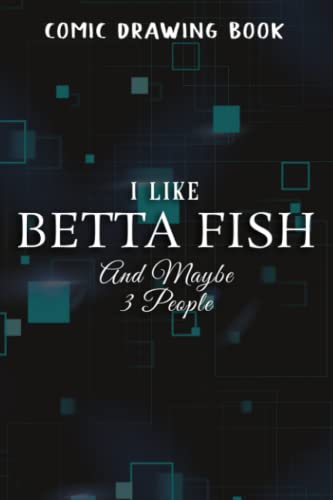 Comic Drawing Book:I Like Betta Fish, Pizza and maybe 3 people. Betta ...