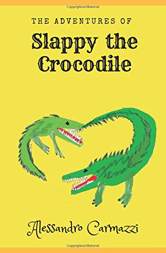 The Adventures of Slappy the Crocodile by Alessandro Carmazzi | Goodreads