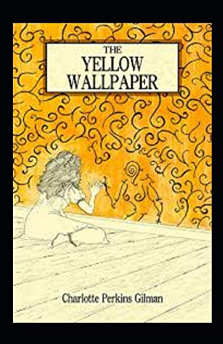 The Yellow Wallpaper Illustrated by Charlotte Perkins Gilman | Goodreads