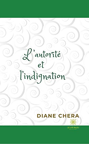 L’autorité et l’indignation: Roman (French Edition) by Diane Chera ...