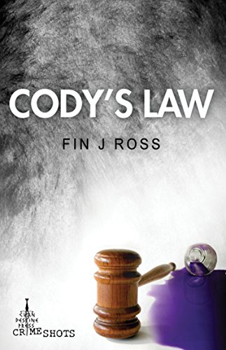 Cody's Law (Crime Shots) by Fin J. Ross | Goodreads