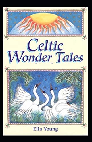 Celtic Wonder Tales:( illustrated Edtion ) by Ella Young | Goodreads