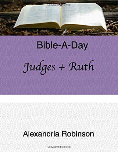 Bible-A-Day: Judges + Ruth by Alexandria Robinson | Goodreads