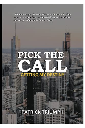 PICK THE CALL: Getting My Destiny by Patrick Triumph | Goodreads