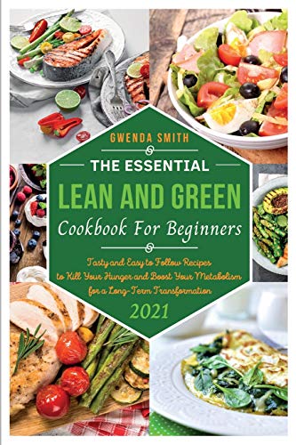 The Essential Lean and Green Cookbook For Beginners 2021: Tasty and ...