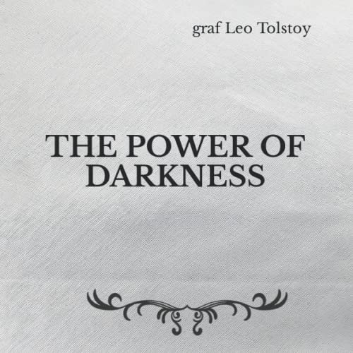 The Power of Darkness: Square Sized Edition by graf Leo Tolstoy | Goodreads