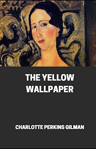 Yellow Wallpaper by Charlotte Perkins Gilman | Goodreads
