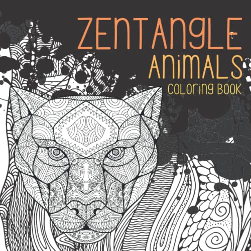 Zentangle Animals Coloring Book: A Brilliant Collection of Unique and ...