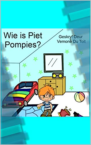 Wie is Piet Pompies by Vemoné Du Toit | Goodreads