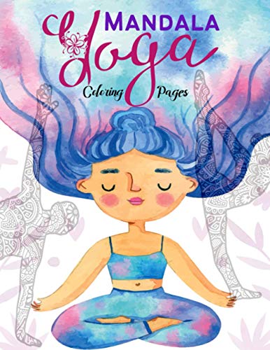Yoga Mandala Coloring Pages: Learn The Art Of Practicing Yoga With ...