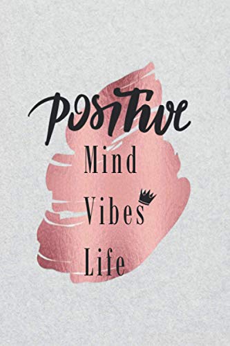 Positive Mind Positive Vibes Positive Life: Notebook for teenage girls ...