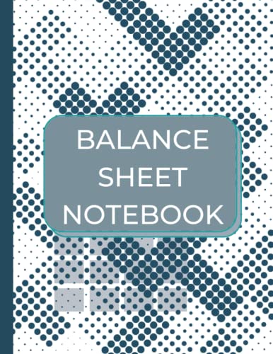 Balance Sheet Notebook: Accounting Ledger for Bookkeeping and Personal ...