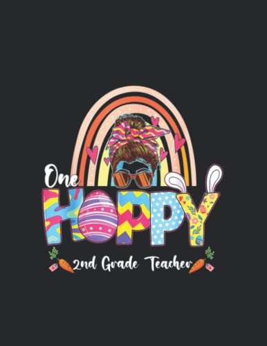 Notebook: Rainbow One Hoppy 2nd Grade Teacher Messy Bun Easter Day ...