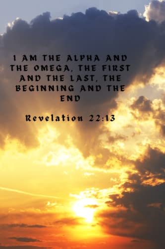 I am the Alpha and the Omega, the First and the Last, the Beginning and ...