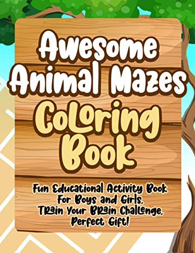 Awesome Animal Mazes Coloring Book: Fun Educational Activity Book For ...