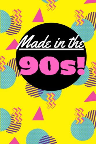 Made in the 90s!: Retro Style 90s Notebook by Yellow Cave Press | Goodreads