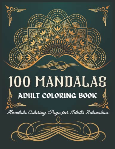 100 Mandalas: Coloring Book For Adult Relaxation. Stress Relieving ...