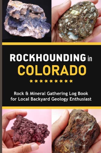 Rockhounding in Colorado: Rock & Mineral Gathering Log Book for Local ...