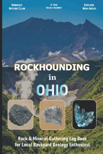 Rockhounding in Ohio: Rock & Mineral Gathering Log Book for Local ...