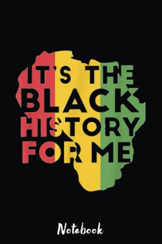 It_s The Black History For Me, Black History Month Notebook: Lined ...