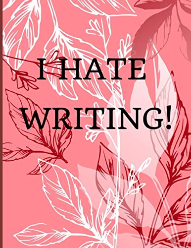 I Hate Writing: Blank Lined Notebook - Pink Design - 120 pages: (8.5 x ...