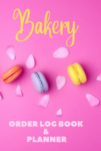 Bakery Order log book and Planner: Cupcakes, Cookies, Cake Order Form ...