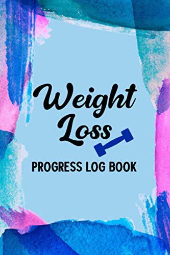 Weight Loss Progress Log Book: Weight Loss Goals Tracker - Food and ...