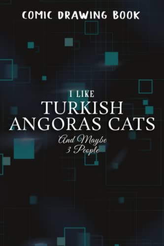 Comic Drawing Book:Funny I Like Turkish Angoras Cats And Maybe 3 People ...