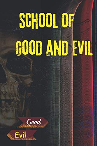 School of Good and evil: The School of Good and Evil is a book that ...