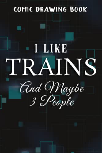 Comic Drawing Book:I like trains and maybe 3 people gift for Model ...