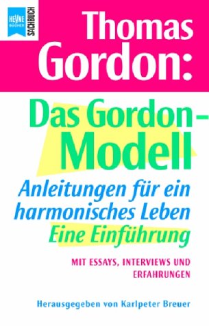 Das Gordon- Modell. Anleitungen für ein harmonisches Leben. Eine ...