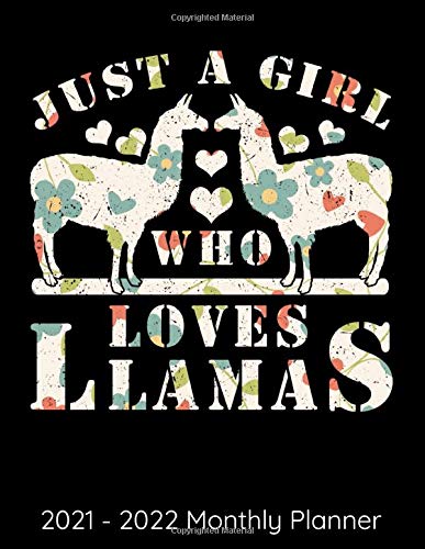 Just A Girl Who Loves Llamas 2021 - 2022 Monthly Planner: Girls Llama ...