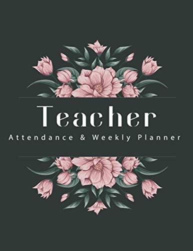 Teacher Attendance & Weekly Planner: Weekly & Monthly Agenda for ...