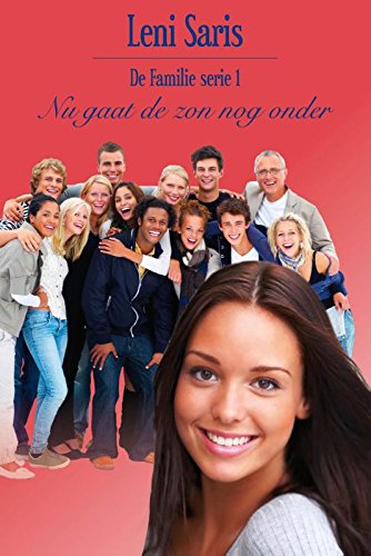 Nu gaat de zon nog onder (De Familie Book 1) by Leni Saris | Goodreads