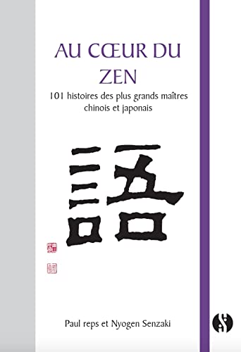 Au coeur du zen: 101 histoires des plus grands maîtres chinois et ...