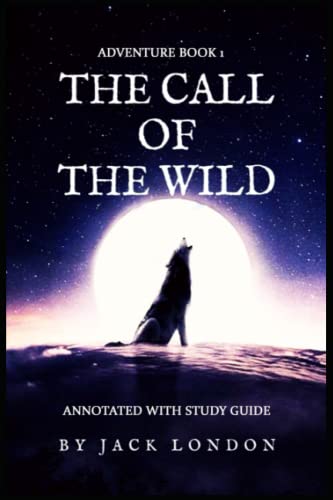 The Call of The Wild: Annotated with Study Guide by Jack London | Goodreads