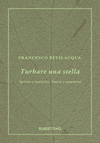 Turbare una stella: Spirito e materia. Storie e cammini by Francesco ...