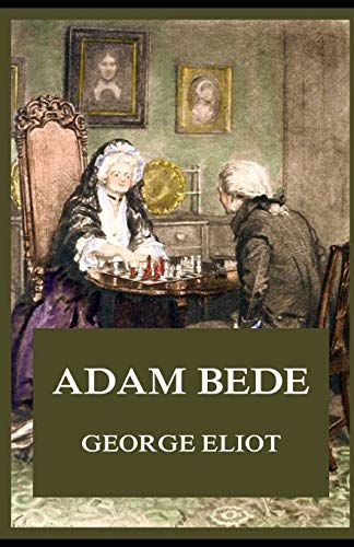 Adam Bede Illustrated by George Eliot | Goodreads