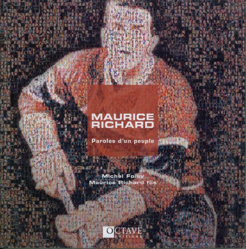 Maurice Richard : Paroles d'un peuple by Foisy/Richard | Goodreads