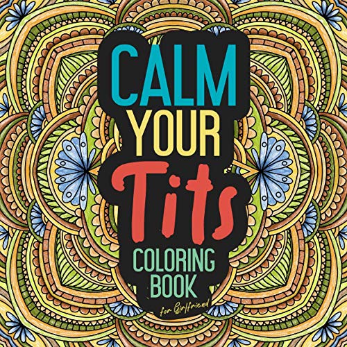Calm Your Tits Coloring Book For Girlfriend Anger Stress And Anxiety Relief T Calm The Fuk 