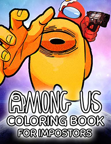 Among Us Coloring Book For Impostors: Coloring Your Life With More ...