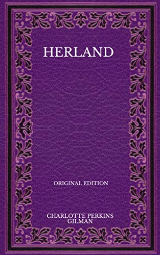 Herland - Original Edition by Charlotte Perkins Gilman | Goodreads