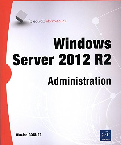 Windows Server 2012 R2 - Administration by Nicolas Bonnet | Goodreads