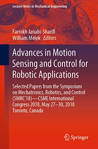 Advances in Motion Sensing and Control for Robotic Applications: Selected Papers from the ...