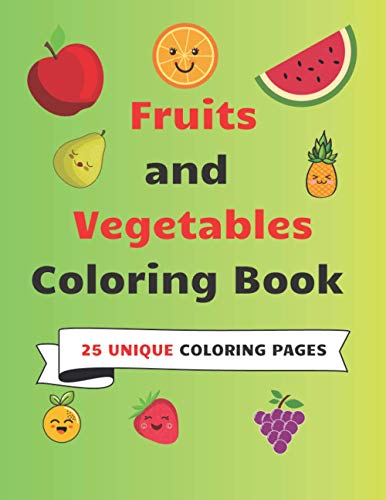 Fruits and Vegetables Coloring Book 25 Unique Coloring Pages: 25 Cute ...