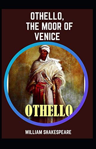 Othello, The Moor of Venice: William Shakespeare (Classics, Literature ...