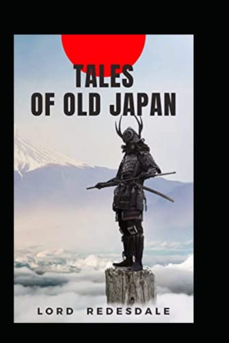 Tales of Old Japan by Lord Redesdale : illustrated edition by Algernon ...