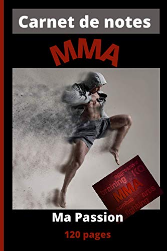 Carnet De Notes : Le MMA Ma Passion: Pour les passionnés de mixed ...
