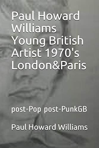 Paul Howard Williams Young British Artist 1970's London&Paris: post-Pop ...